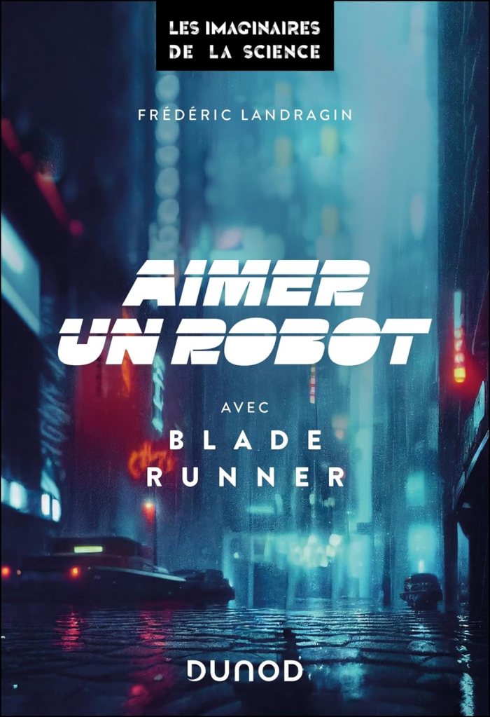 Aimer un robot avec Blade Runner – Frédéric Landragin – L'épaule d'Orion